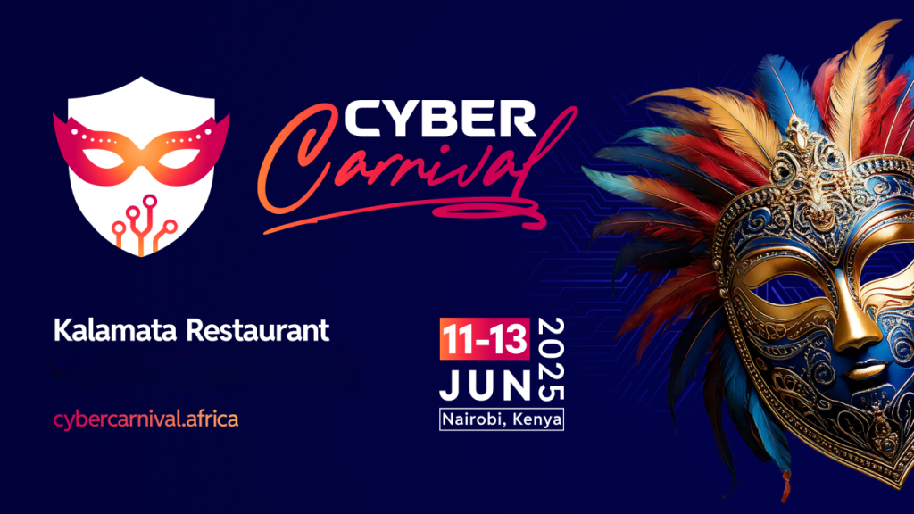 CYBER CARNIVAL 2025 SHOWCASES NAIROBI AS AFRICA’S CYBER AND CULTURE HUB ...